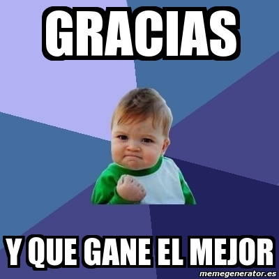 Meme Bebe Exitoso - gracias y que gane el mejor - 1406014