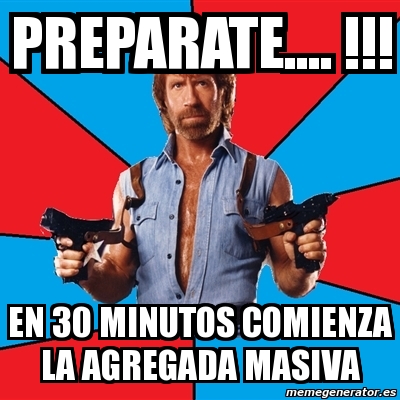 Meme Chuck Norris - PREPARATE.... !!! EN 30 MINUTOS COMIENZA LA ...