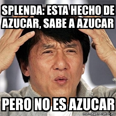 Meme Jackie Chan - Splenda: Esta hecho de azucar, Sabe a azucar pero no ...