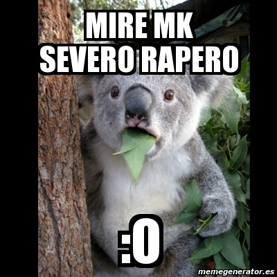 Meme Koala - Mire mk severo rapero :o - 1427633