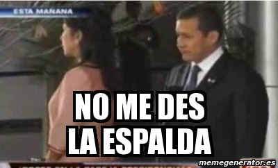 Meme Personalizado - no me des la espalda - 1434734