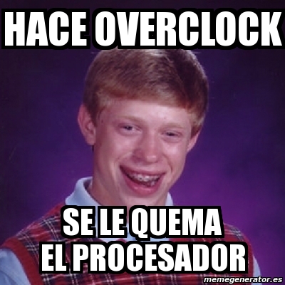 Meme Bad Luck Brian - Hace overclock se le quema el procesador - 1435950