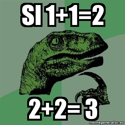 Meme Filosoraptor - Si 1+1=2 2+2= 3 - 1439478