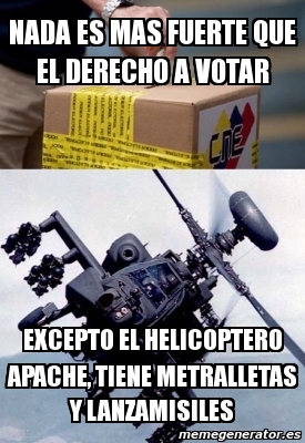 Meme Personalizado - Nada es mas fuerte que el derecho a votar excepto ...
