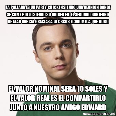 Meme Sheldon Cooper - la pollada es un party chicken,siendo una reunion ...