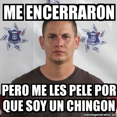 Meme Personalizado - ME ENCERRARON PERO ME LES PELE POR QUE SOY UN ...