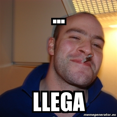 Meme Greg - ... llega - 1449779