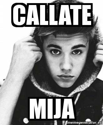 Meme Personalizado - Callate mija - 1452075