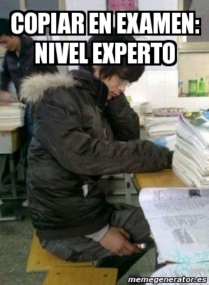 Meme Personalizado - copiar en examen: nivel experto - 1456454