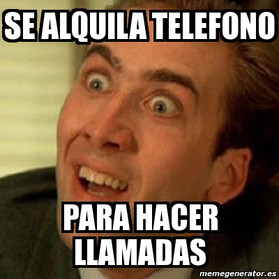 Meme No me digas - se alquila telefono para hacer llamadas - 1462681