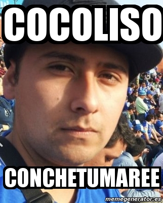 Meme Personalizado - cocoliso conchetumaree - 1465123