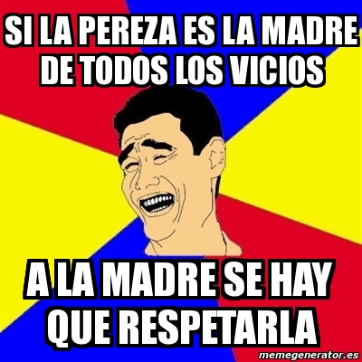 Meme Yao Ming - si la pereza es la madre de todos los vicios a la madre ...