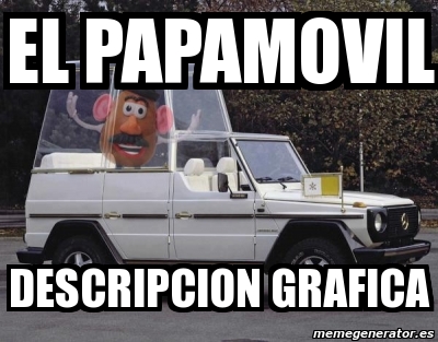 Meme Personalizado - el papamovil descripcion grafica - 1468474