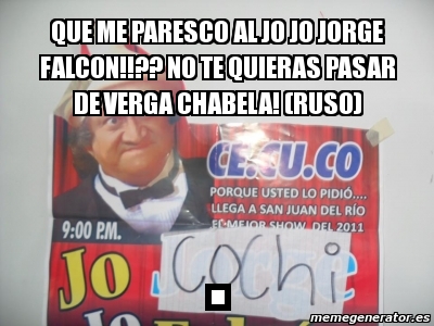 Meme Personalizado - que me paresco al jo jo jorge falcon!!?? no te ...