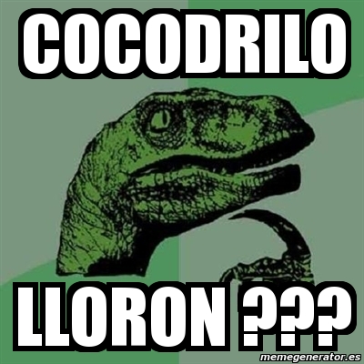 Meme Filosoraptor - cocodrilo lloron ??? - 1481546