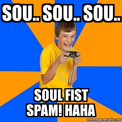 Meme Annoying Gamer Kid - sou.. sou.. sou.. soul fist spam! haha - 1482965
