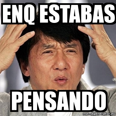 Meme Jackie Chan - ENQ ESTABAS PENSANDO - 1483462