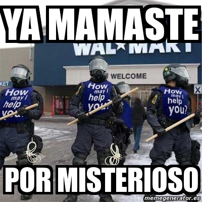 Meme Personalizado - YA MAMASTE POR MISTERIOSO - 1492109