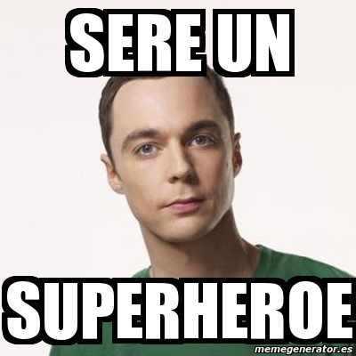 Meme Sheldon Cooper - sere un superheroe - 1499101