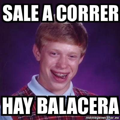 Meme Bad Luck Brian - Sale a correr hay balacera - 1050792