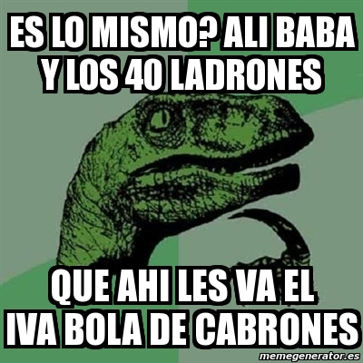 Meme Filosoraptor - es lo mismo? ali baba y los 40 ladrones que ahi les ...