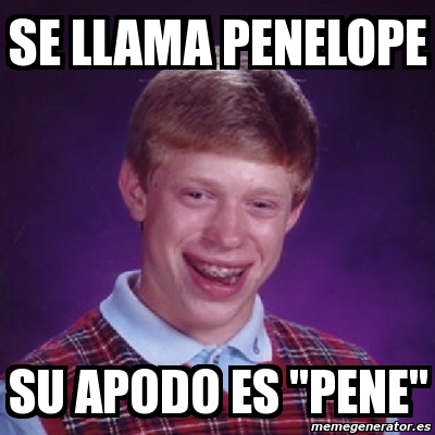 Meme Bad Luck Brian - se llama penelope su apodo es ''pene'' - 1053756