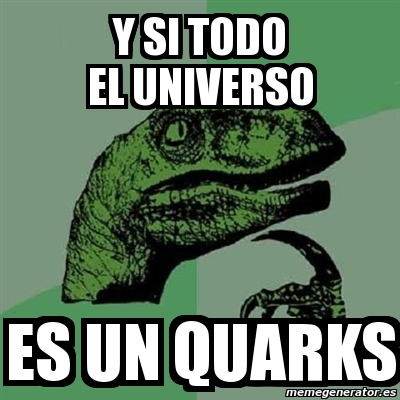 Meme Filosoraptor - y si todo el universo es un quarks - 1054323