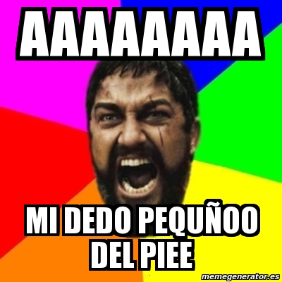 Meme Sparta - aaaaaaaa mi dedo pequÃ±oo del piee - 1059874