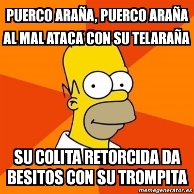 Meme Homer - puerco araÃ±a, puerco araÃ±a al mal ataca con su telaraÃ±a ...