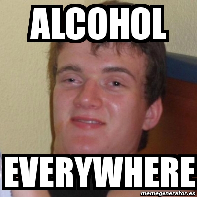 Meme Stoner Stanley - Alcohol everywhere - 1504126