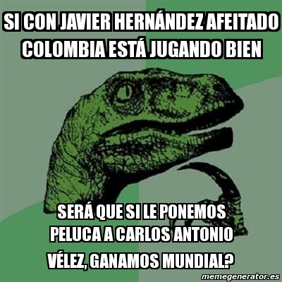 Meme Filosoraptor - Si con Javier HernÃ¡ndez afeitado Colombia estÃ ...