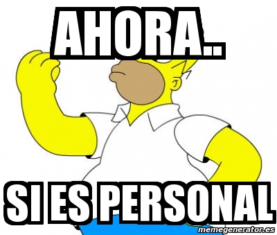 Meme Personalizado - ahora.. si es personal - 1522749
