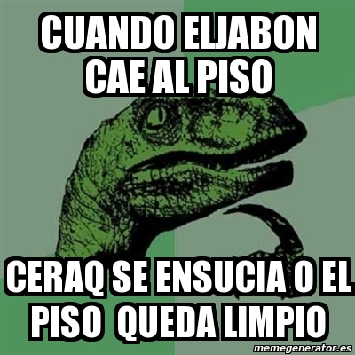 Meme Filosoraptor - Cuando elJabon Cae al piso Ceraq se ensucia o el ...