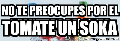 Meme Personalizado - no te preocupes por el resultado del icfes tomate ...