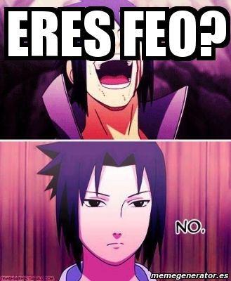 Meme Personalizado - Eres feo? - 1524270