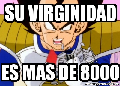 Meme Personalizado - su virginidad es mas de 8000 - 1527732