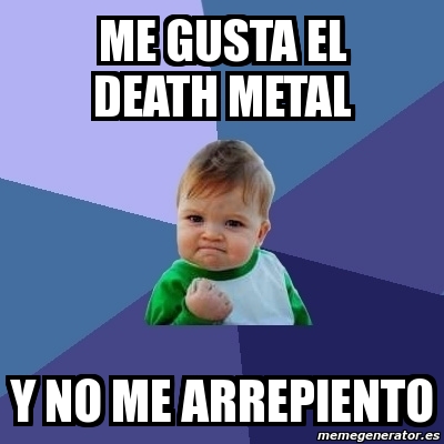 Meme Bebe Exitoso - me gusta el death metal y no me arrepiento - 1529194