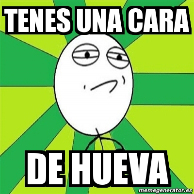 Cara De Hueva Memes
