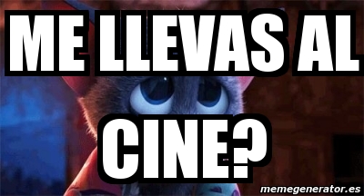 Meme Personalizado - me llevas al cine? - 1549174