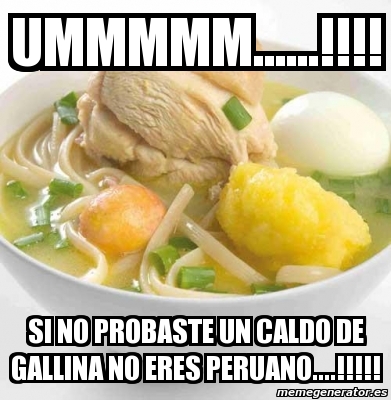 Meme Personalizado - ummmmm......!!!! si no probaste un caldo de ...