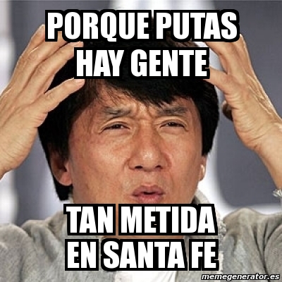 Meme Jackie Chan - porque putas hay gente tan metida en santa fe - 1550272