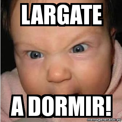 Meme Bebe furioso - Largate a dormir! - 1550720