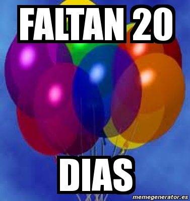 Meme Personalizado - faltan 20 dias - 1551494