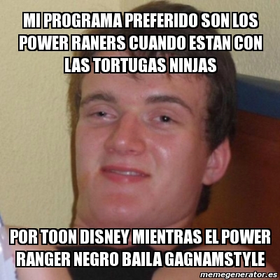 Meme Stoner Stanley - mi programa preferido son los power raners cuando ...