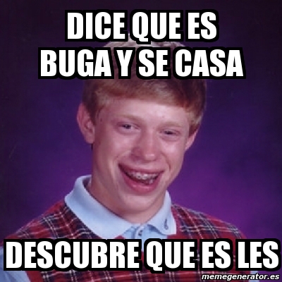 Meme Bad Luck Brian - Dice que es bUGA y se casa descubre que es les ...