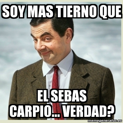 Meme Mr Bean - soy mas tierno que el sebas carpio... verdad? - 1553144