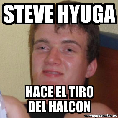 Meme Stoner Stanley - Steve hyuga hace el tiro del halcon - 1556417