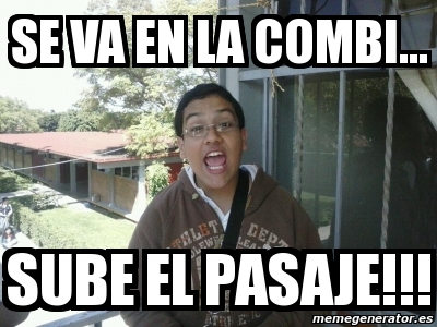 Meme Personalizado - se va en la combi... sube el pasaje!!! - 1557489