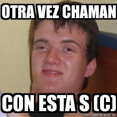 Meme Stoner Stanley - otra vez chaman con esta s (C) - 1563025