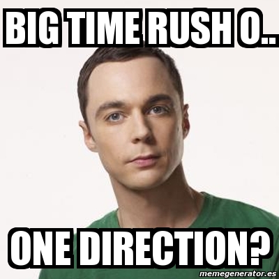 Meme Sheldon Cooper - big time rush o.. one direction? - 1571893